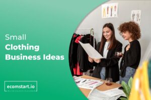 Top 30+ Small Clothing Business Ideas [2024]