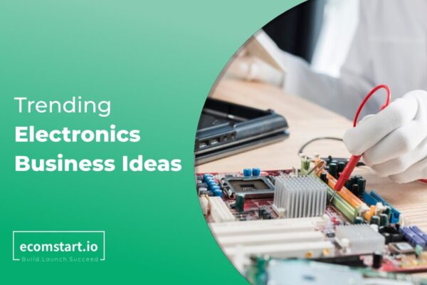 Top 15 Trending Electronics Business Ideas [2024]