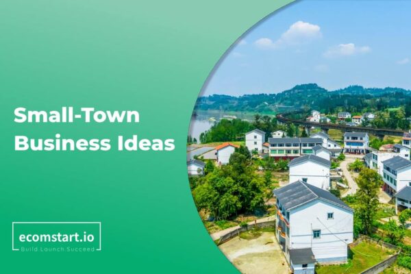 Top 20+ Small-Town Business Ideas [2024]